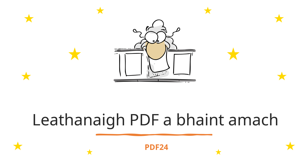 Leathanaigh PDF a bhaint amach - go tapa, ar líne, saor in aisce - PDF24